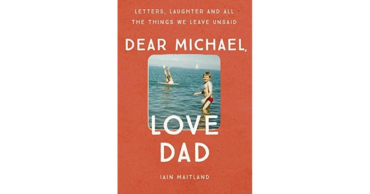 Dear Michael, Love Dad by Iain Maitland