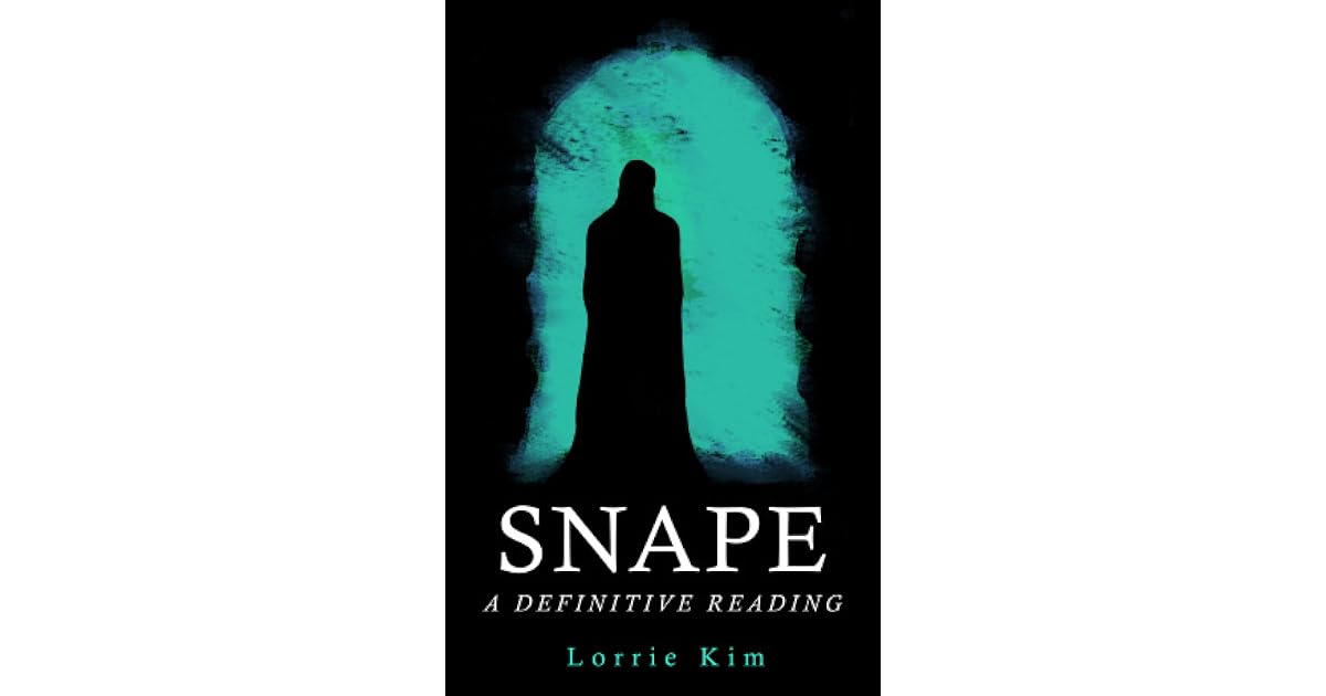 Snape: A Definitive Reading by Lorrie Kim