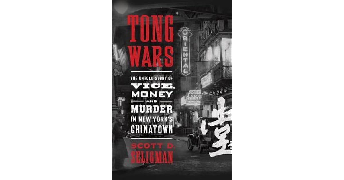 Tong Wars: The Untold Story of Vice, Money, and Murder in New York's ...