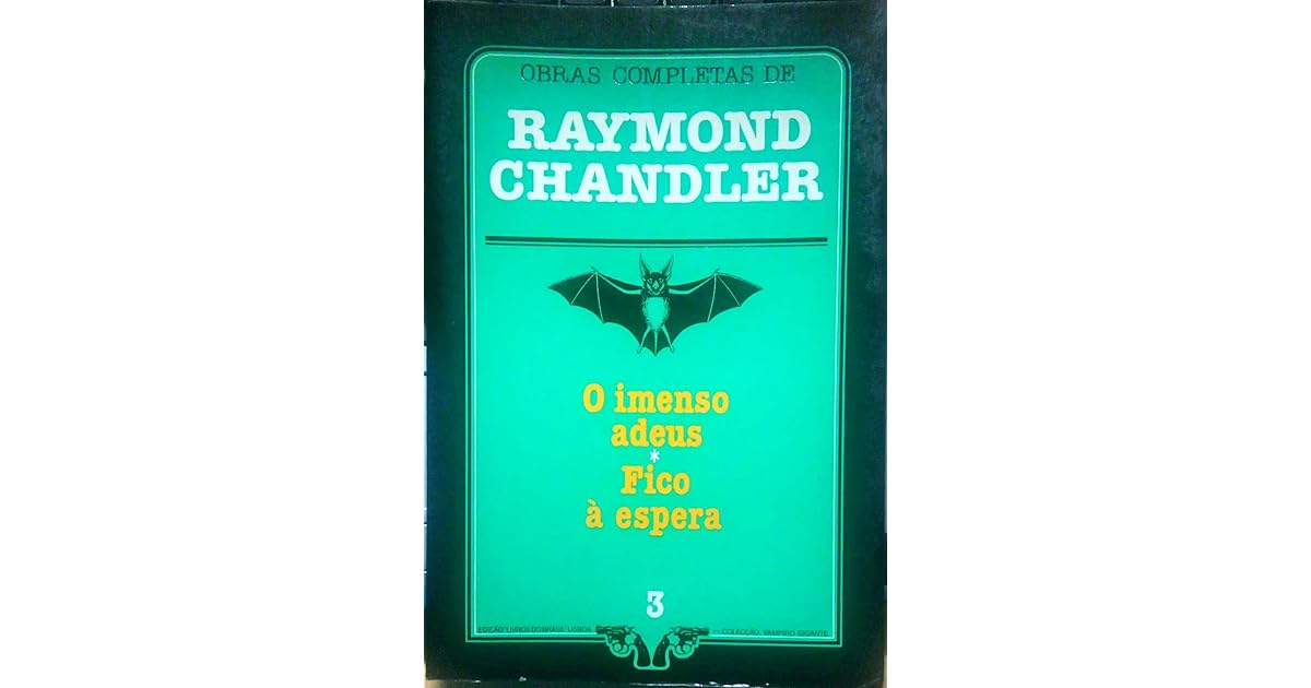 O Imenso Adeus / Fico À Espera by Raymond Chandler