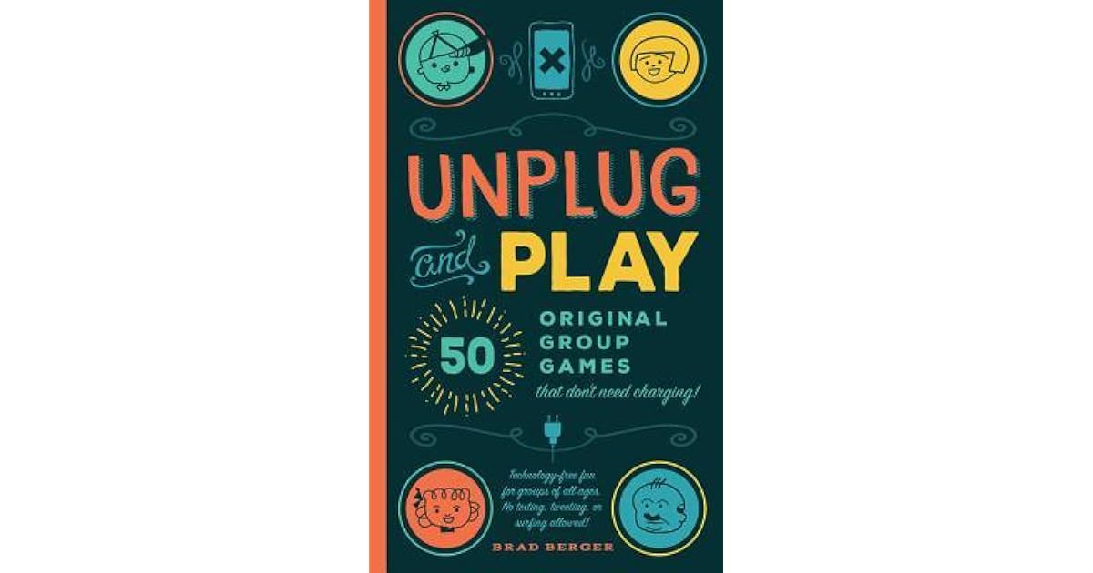 Unplug and Play: 50 Original Group Games That Don't Need Charging by ...