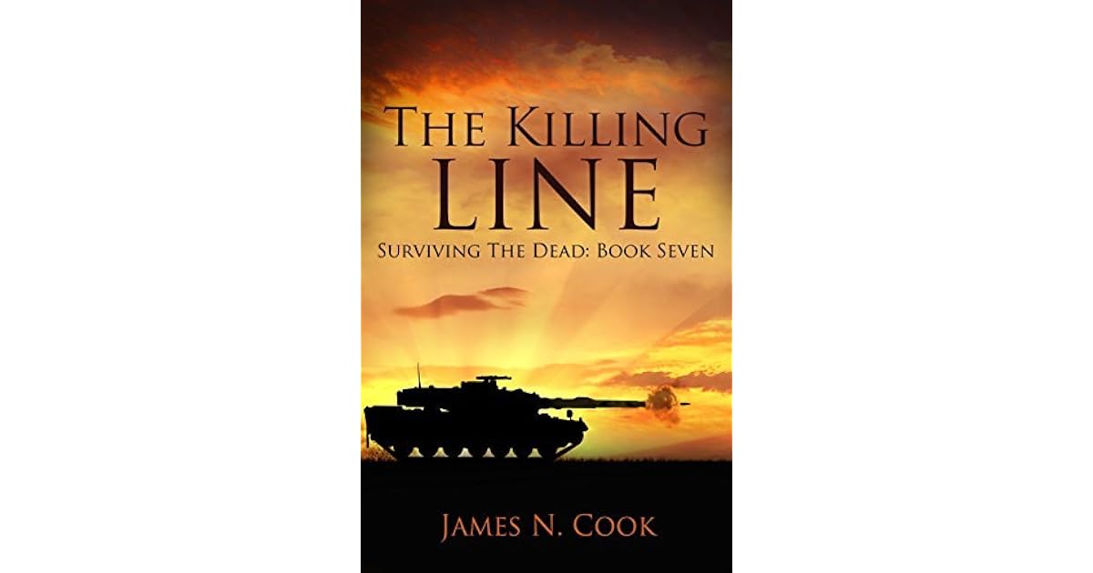 The Killing Line (Surviving the Dead, #7) by James N. Cook