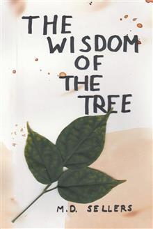 The Wisdom of the Tree by M.D. Sellers