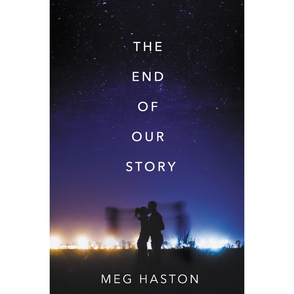 The End of Our Story by Meg Haston — Reviews, Discussion, Bookclubs, Lists
