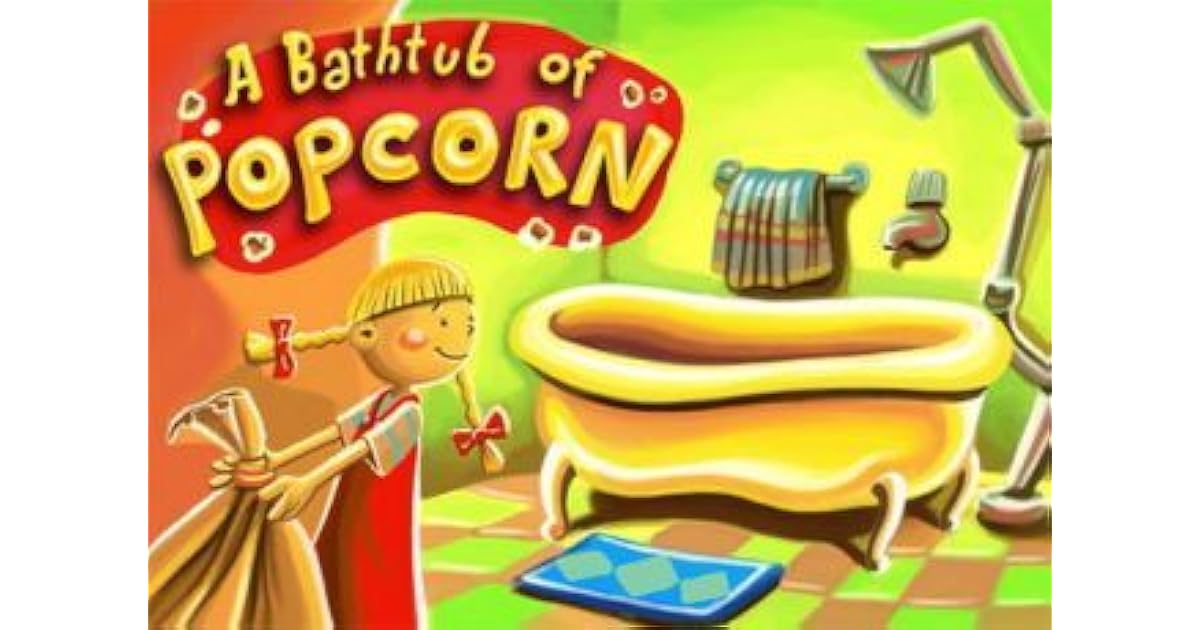 A Bathtub of Popcorn by Arleen A.