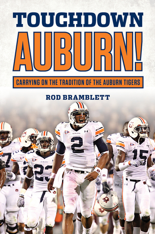 Touchdown Auburn: Carrying on the Tradition of the Auburn Tigers by Rod ...