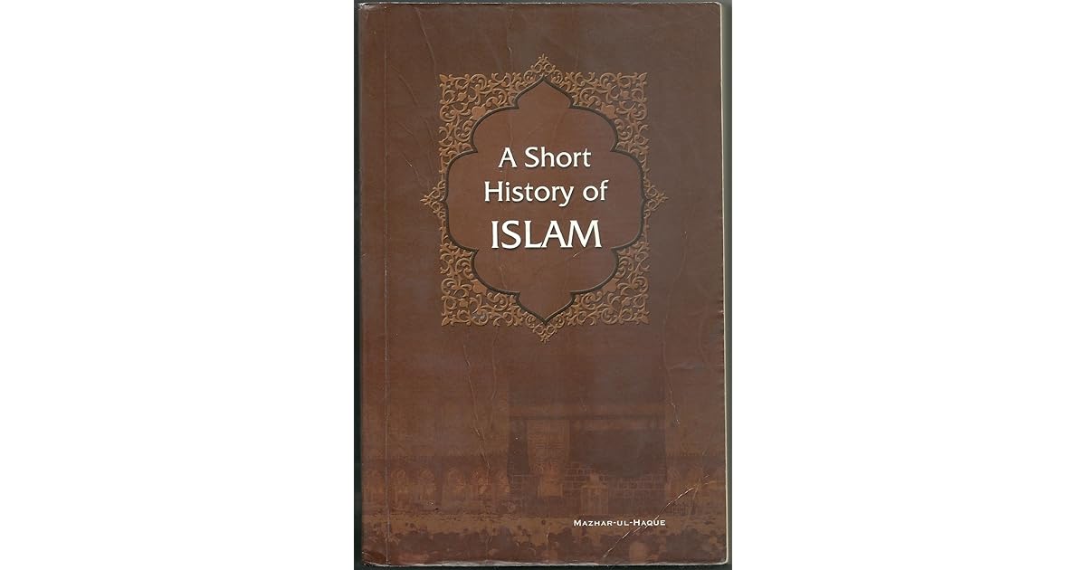 A Short History of Islam by Mazhar-ul-Haq