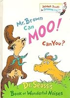 Mr. Brown Can Moo! Can You? by Dr. Seuss