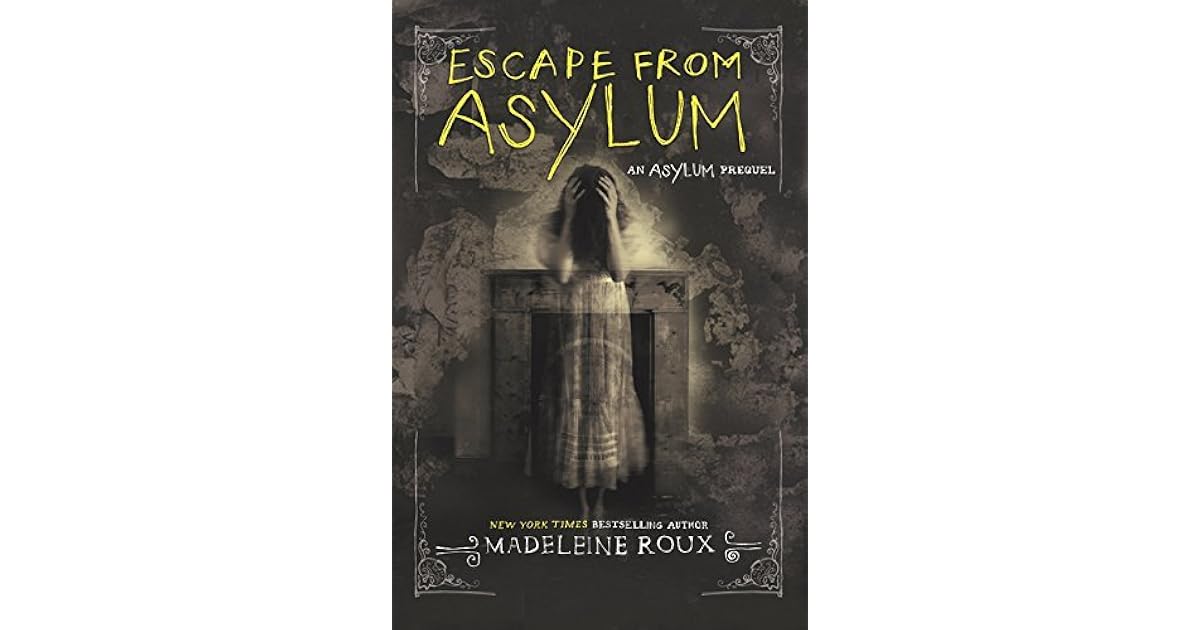 Escape from Asylum (Asylum, #0.5) by Madeleine Roux