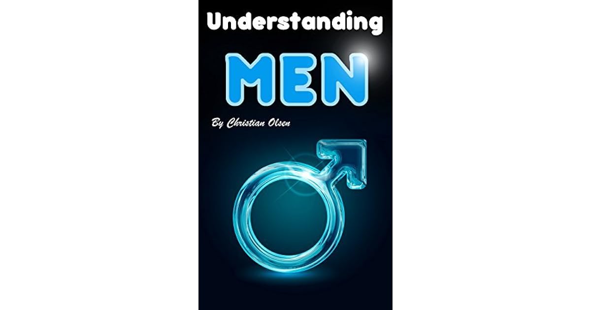 Understanding Men: General Observations about a Man's Mind by Christian ...