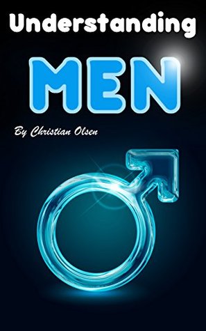 Understanding Men: General Observations about a Man's Mind by Christian ...
