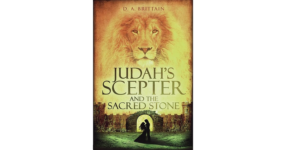 Judah's Scepter and the Sacred Stone by D.A. Brittain