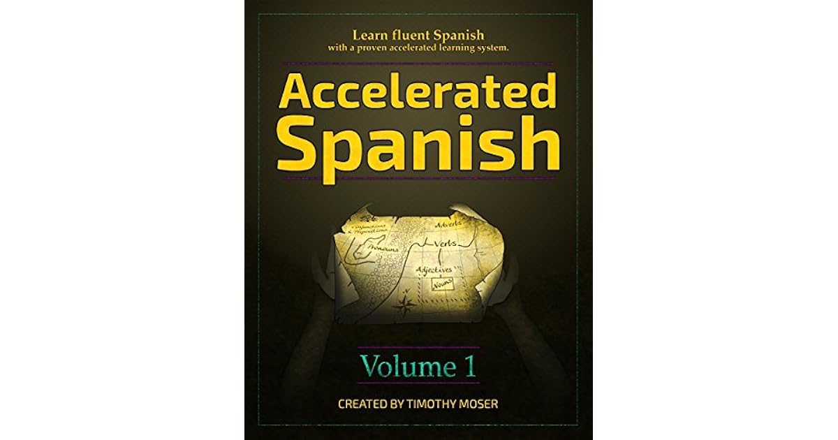 Accelerated Spanish Learn Fluent Spanish With A Proven Accelerated 