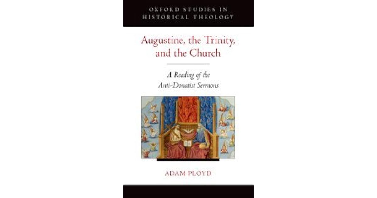 Augustine, the Trinity, and the Church: A Reading of the Anti-Donatist ...