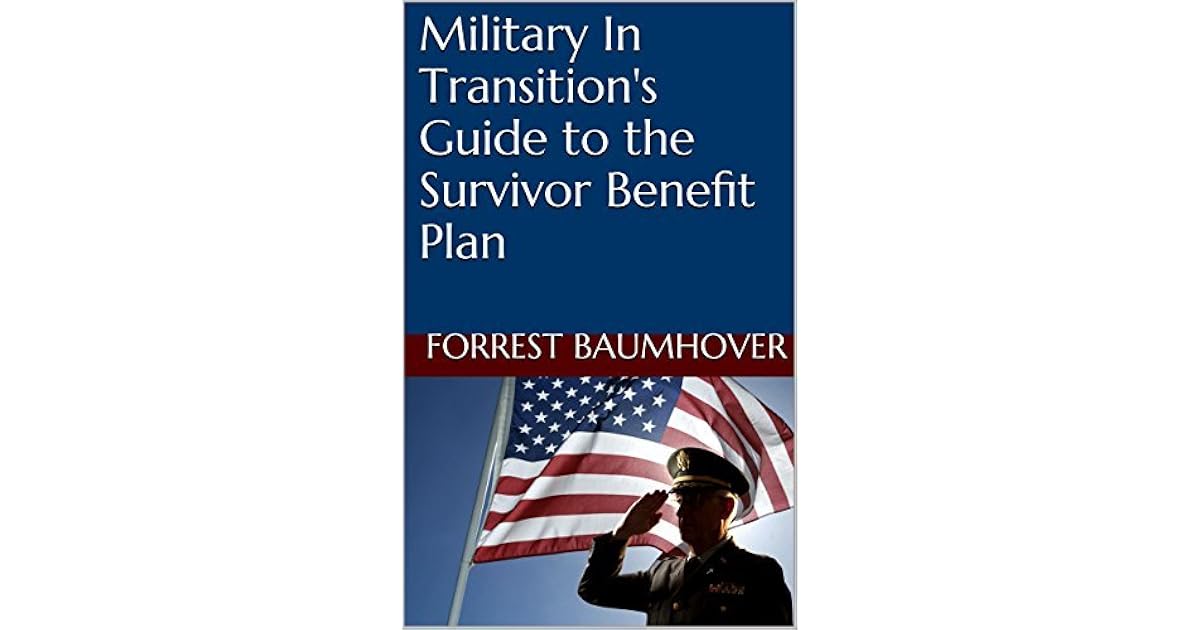 Military In Transition's Guide to the Survivor Benefit Plan by Forrest ...