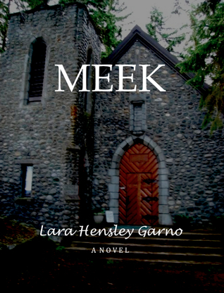 Meek by Lara Hensley Garno