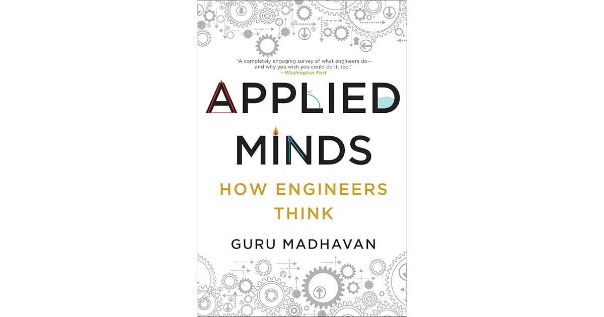 Applied Minds: How Engineers Think by Guru Madhavan