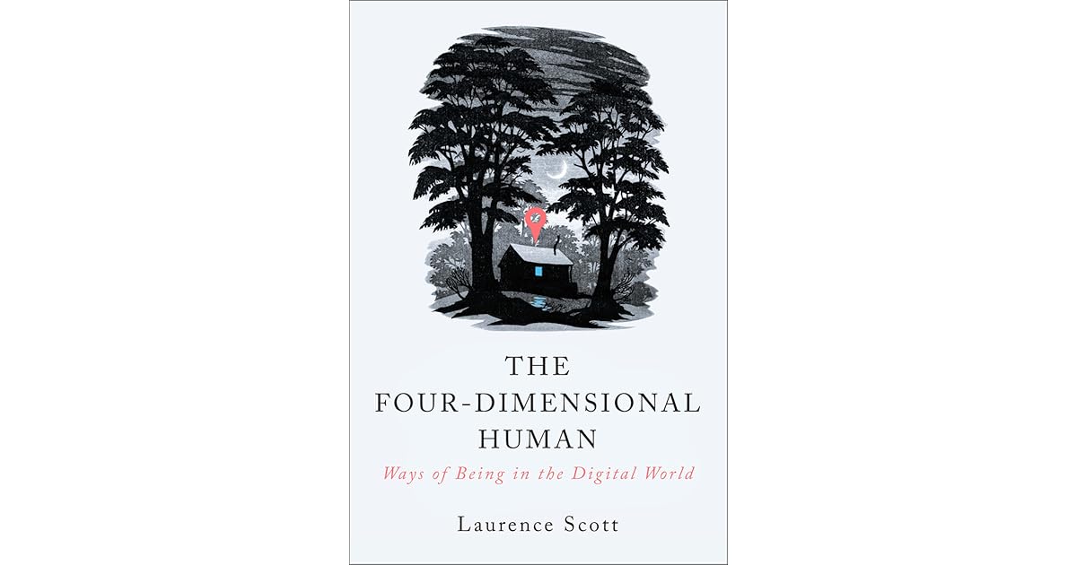 The Four-Dimensional Human: Ways of Being in the Digital World by ...
