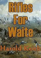 Rifles for Watie by Harold Keith