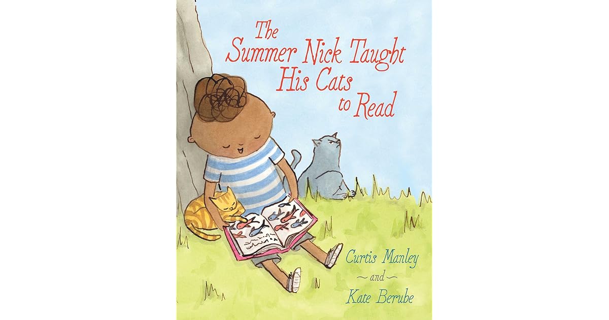 The Summer Nick Taught His Cats to Read by Curtis Manley