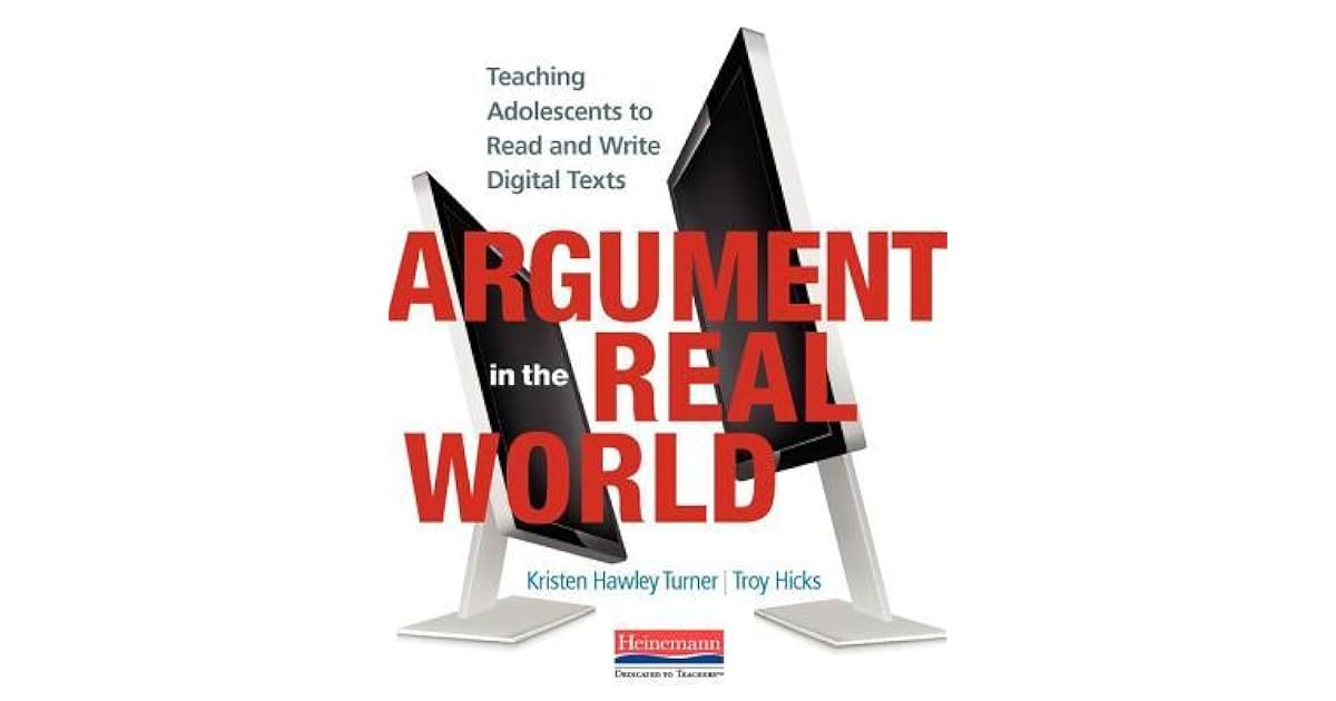 Argument in the Real World: Teaching Adolescents to Read and Write ...