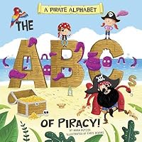 A Pirate Alphabet: The ABCs of Piracy! by Anna Butzer