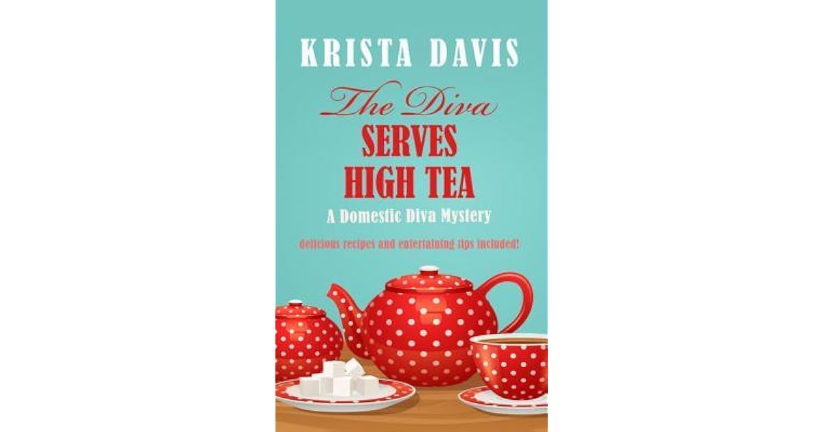 The Diva Serves High Tea by Krista Davis