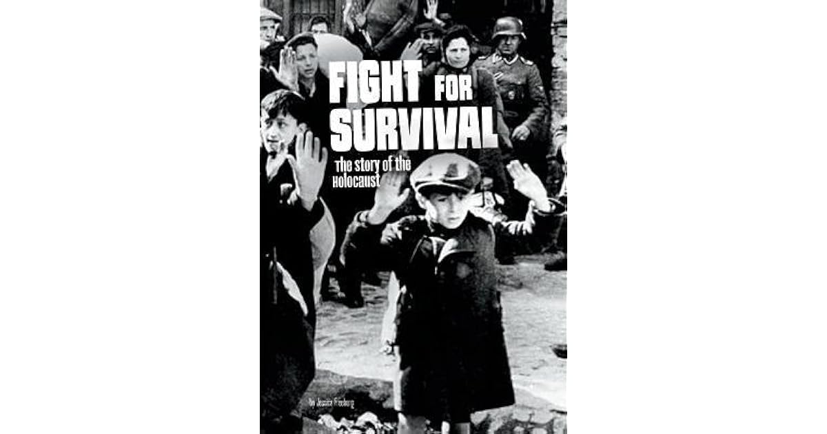 Fight for Survival: The Story of the Holocaust by Jessica Freeburg