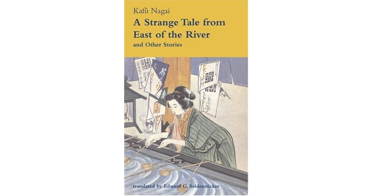 A Strange Tale from East of the River and Other Stories by Kafū Nagai