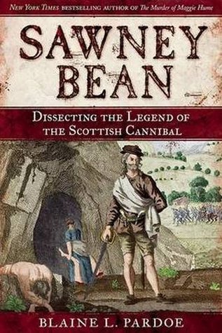 Sawney Bean: Dissecting the Legend of Scotland's Infamous Cannibal ...