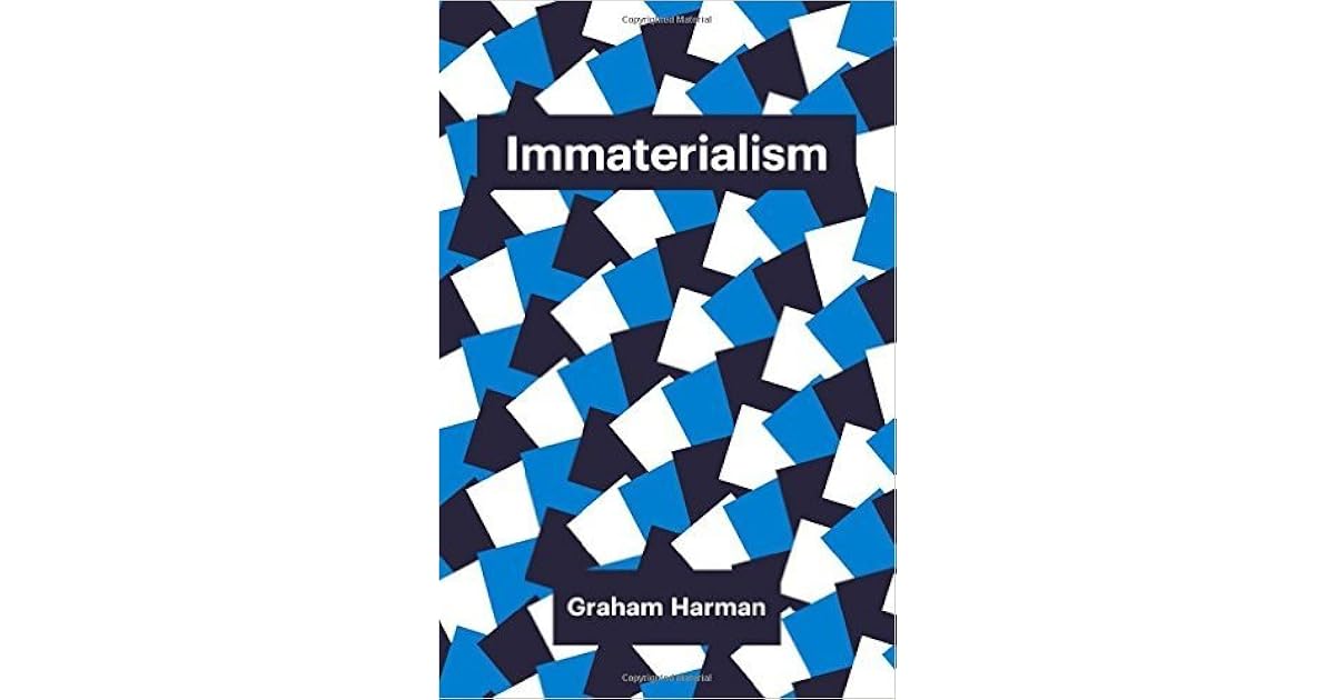 Immaterialism: Objects and Social Theory by Graham Harman