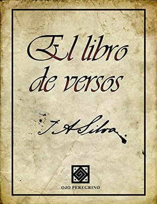 El libro de versos by José Asunción Silva