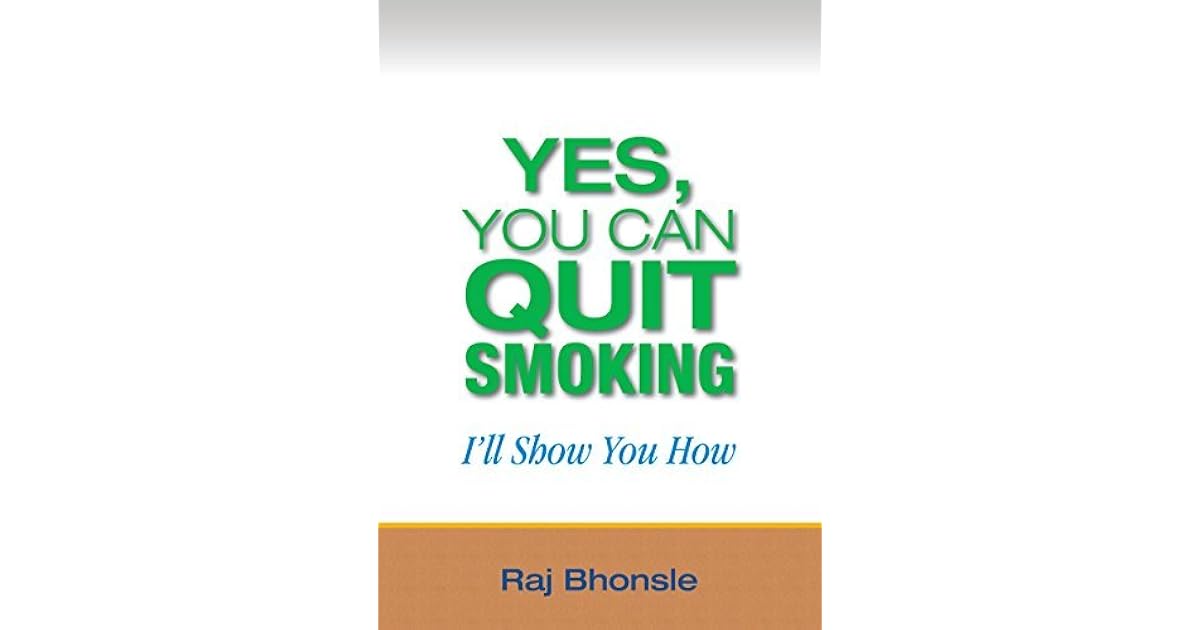 Yes,You Can Quit Smoking: I'll Show You How by Raj Bhonsle