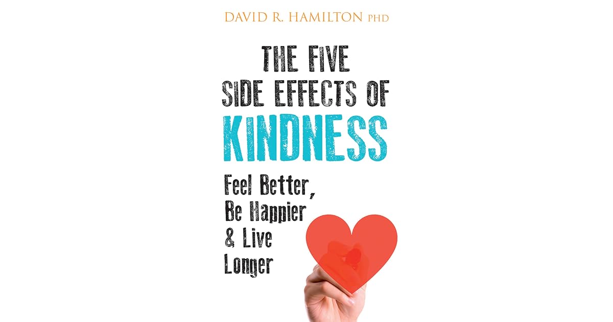 The Five Side Effects of Kindness: This Book Will Make You Feel Better ...