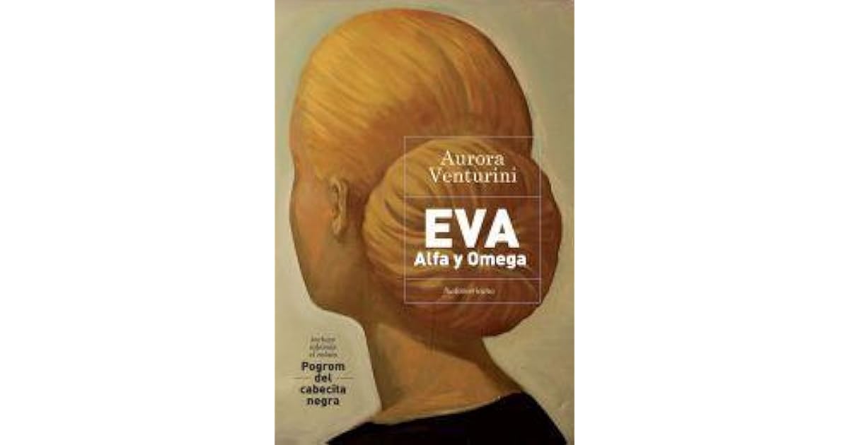 Eva: Alfa y Omega by Aurora Venturini