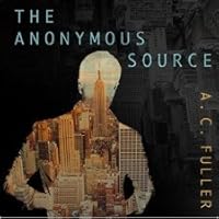 The Anonymous Source by A.C. Fuller