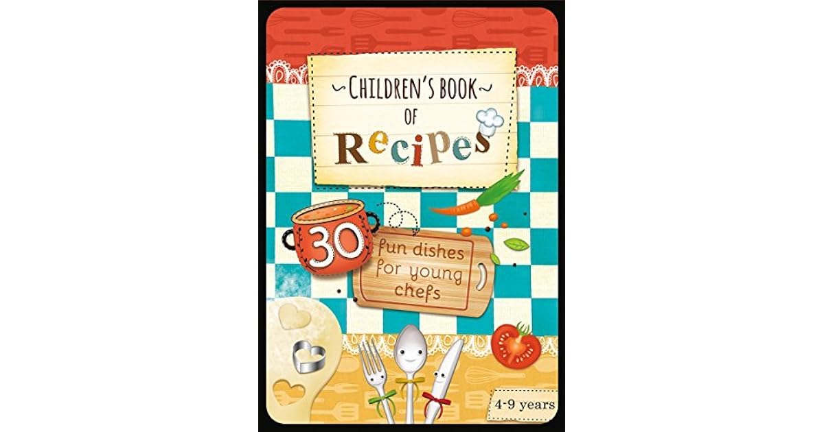 Children's Book of Recipes: 30 Fun Dishes for Young Chefs by Joanna Mentel