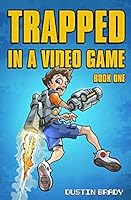 Trapped in a Video Game Book 1 by Dustin Brady
