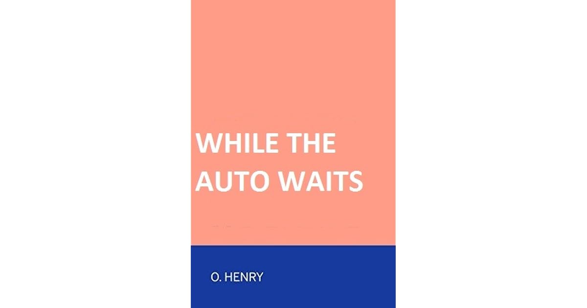 While the Auto Waits by O. Henry