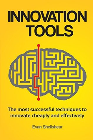 Innovation Tools: The most successful techniques to innovate cheaply ...