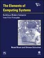 The Elements of Computing Systems: Building a Modern Computer from First Principles by Noam Nisan