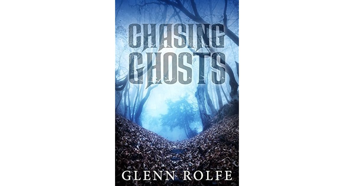 Chasing Ghosts by Glenn Rolfe