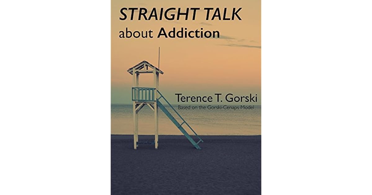 Straight Talk About Addiction by Terence T. Gorski