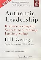 Authentic Leadership: Rediscovering the Secrets to Creating Lasting ...