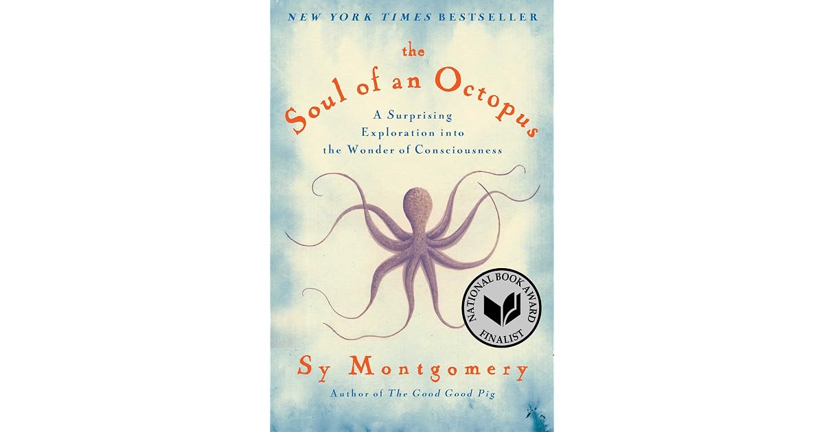 The Soul of an Octopus: A Surprising Exploration into the Wonder of ...