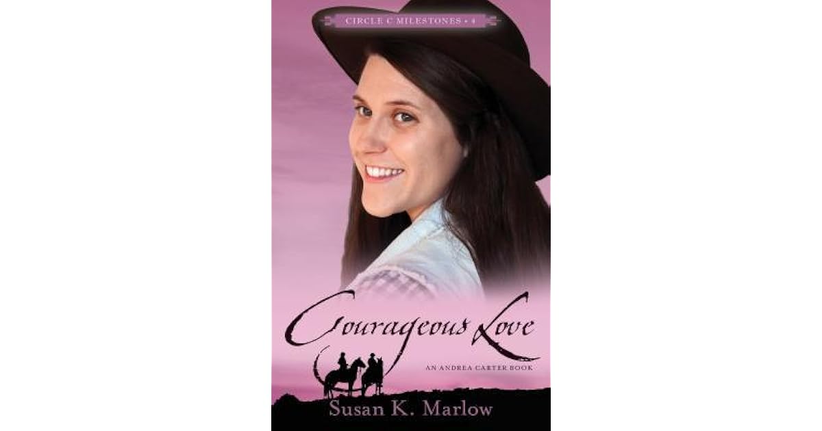 Courageous Love (Circle C Milestones, #4) by Susan K. Marlow