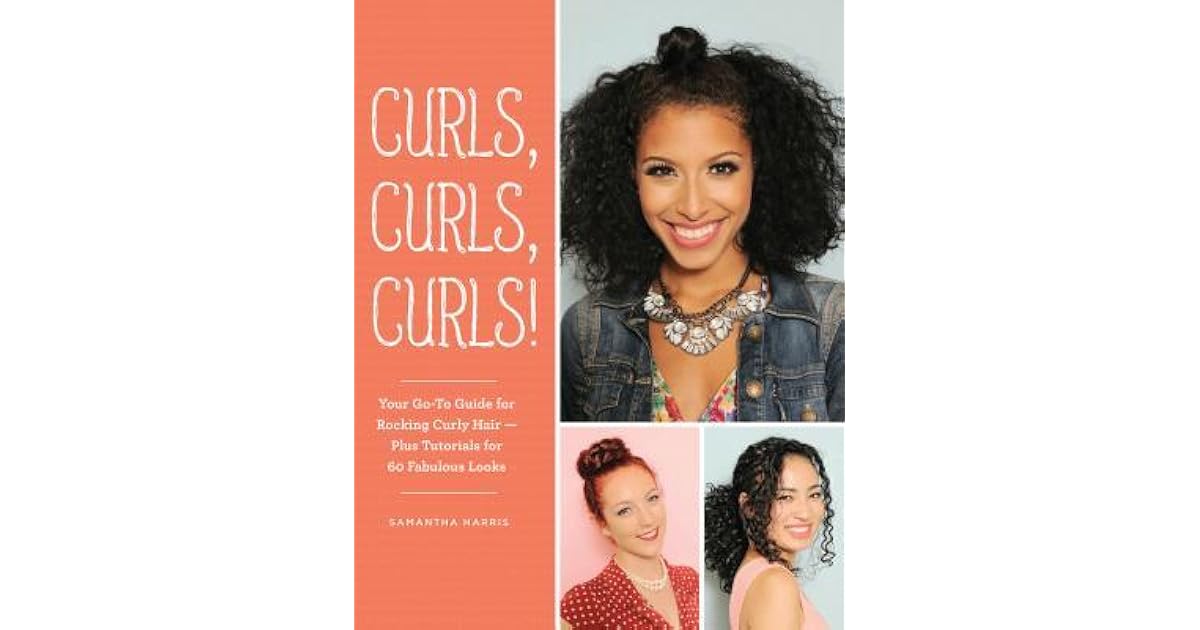 Curls, Curls, Curls: Your Go-To Guide for Rocking Curly Hair by ...