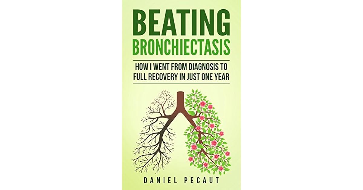 Beating Bronchiectasis: How I Went from Diagnosis to Full Recovery in ...