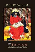 The Trivium: The Liberal Arts of Logic, Grammar, and Rhetoric by Miriam ...