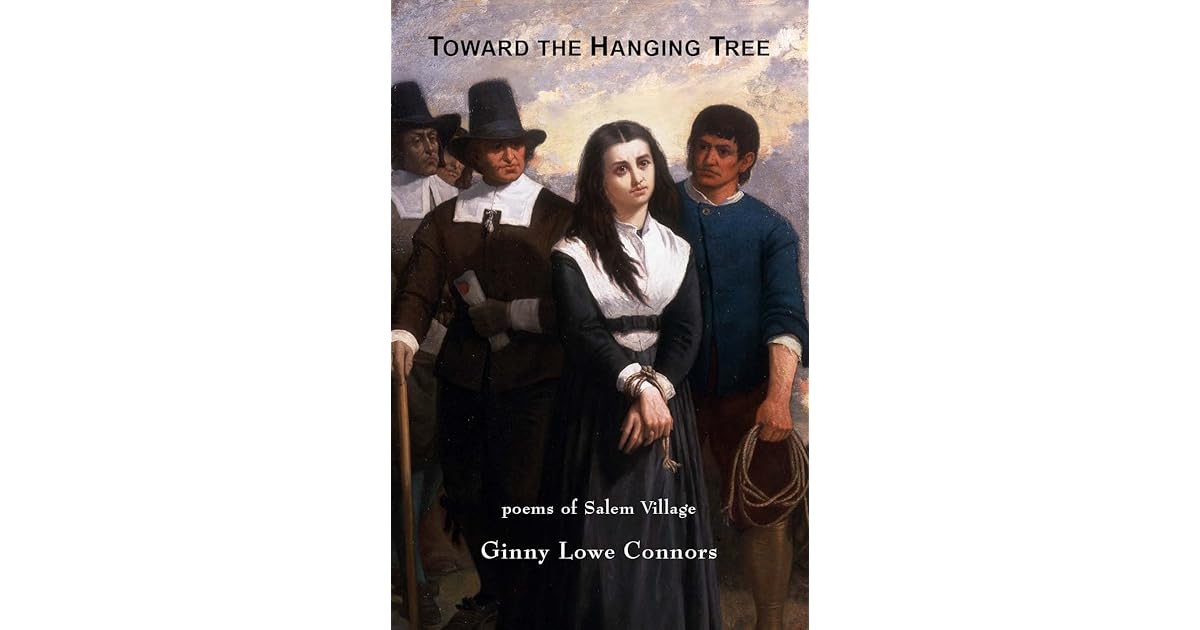 Toward the Hanging Tree: Poems of Salem Village by Ginny Lowe Connors
